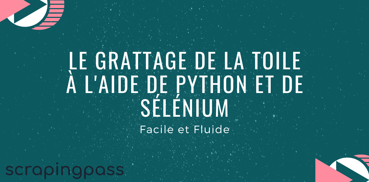 Le Grattage Du Web à Laide De Python Et De Selenium Facile Et Fluide